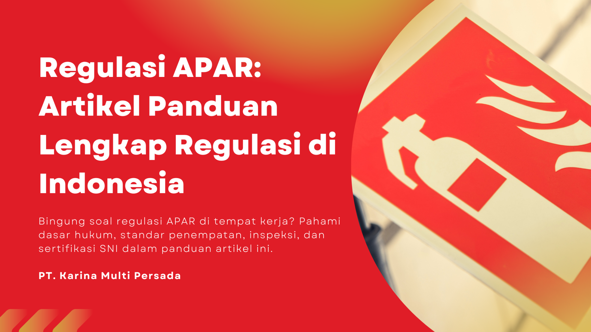 Bingung Soal Regulasi APAR di Indonesia? Cek Panduannya Disini